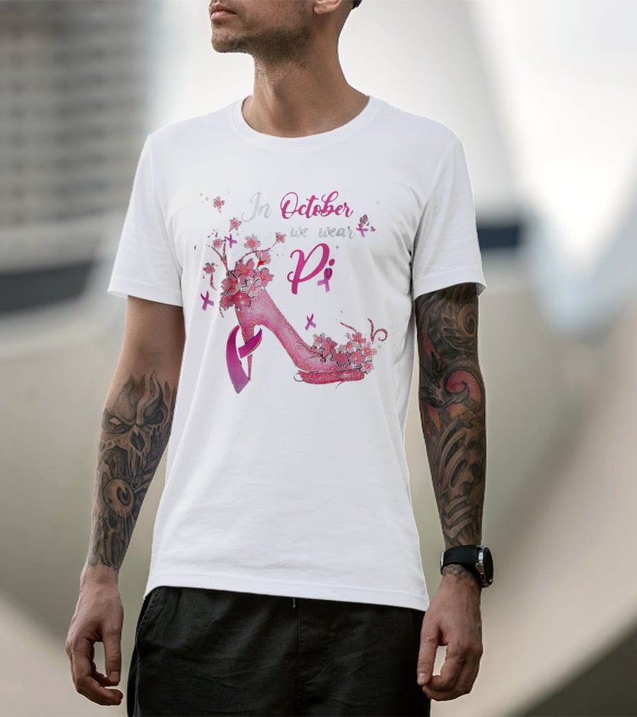 In October We Wear Pink Breast Cancer Awareness High Heel Butterflies Ribbons T-Shirt