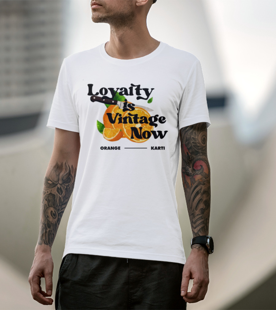 Prettybartier Loyalty Is Vintage Now Orange Karti T-Shirt