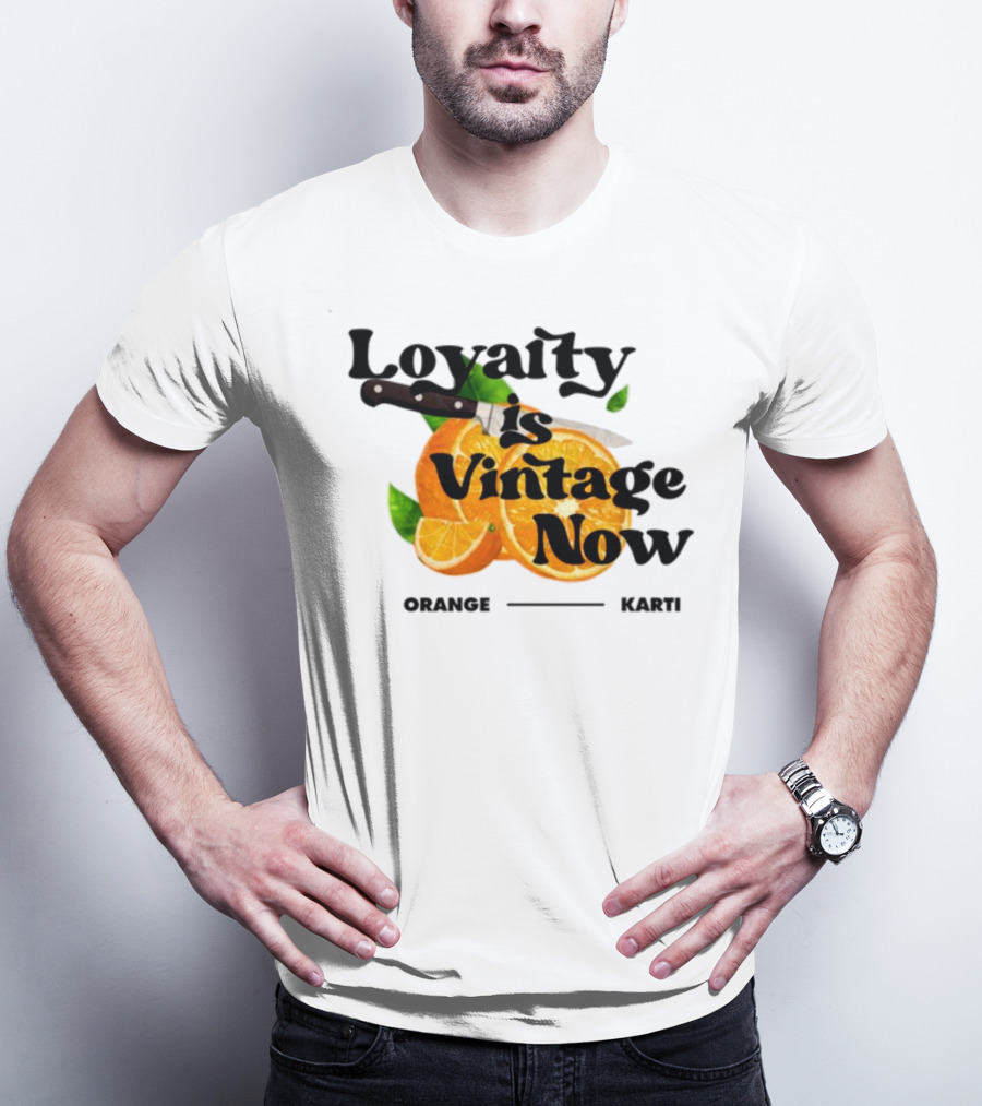 Prettybartier Loyalty Is Vintage Now Orange Karti T-Shirt