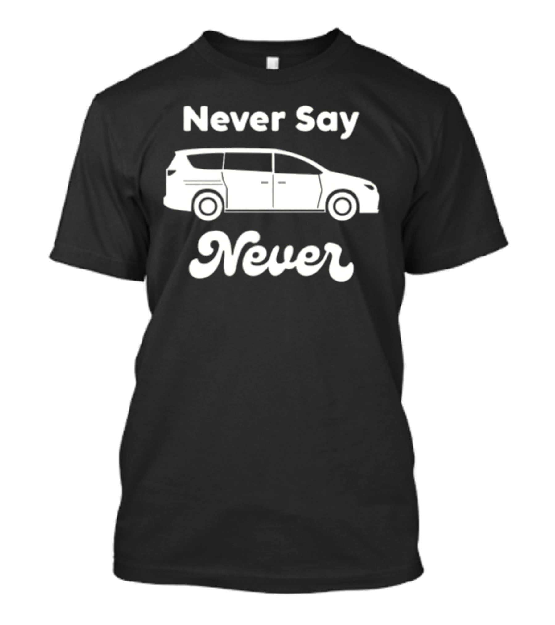 Never Say Never Minivan Taylor Calmus T-Shirt