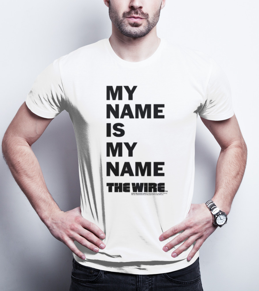 MY NAME IS MY NAME THE WIRE T-Shirt
