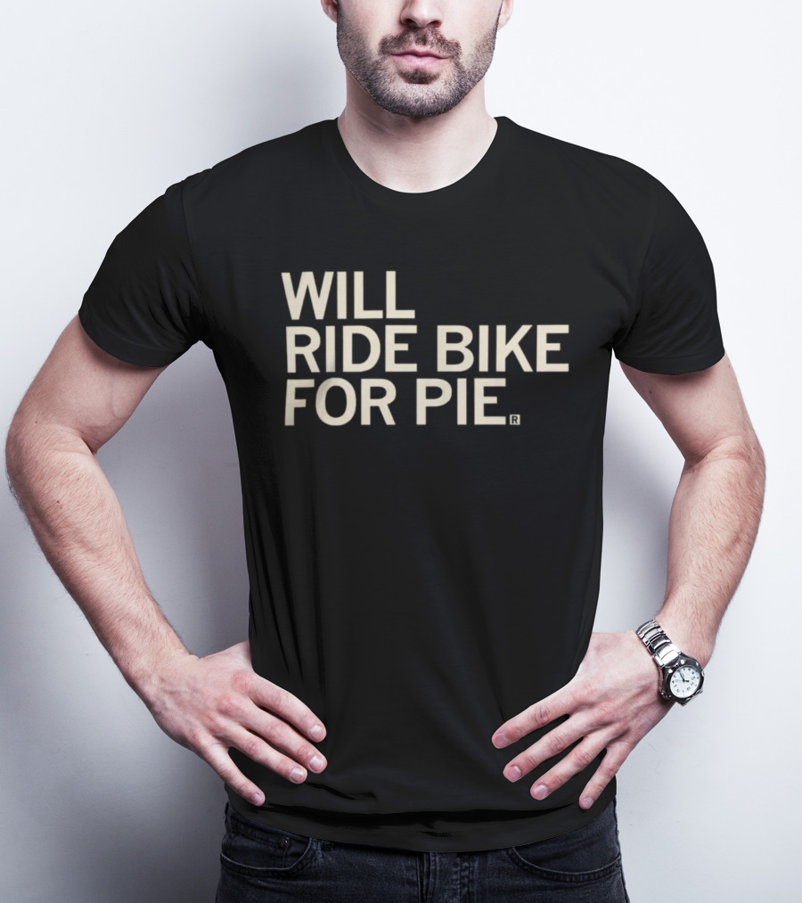 Raygun Merch Will Ride Bike For Pie T-Shirt