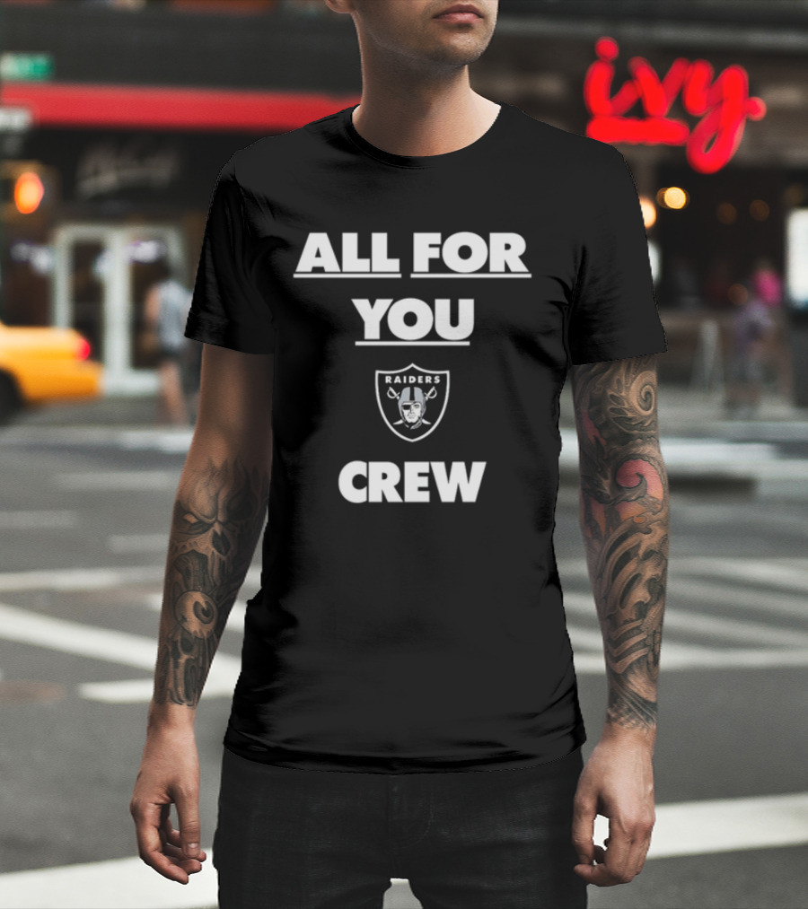 All For You Raiders Crew T-Shirt