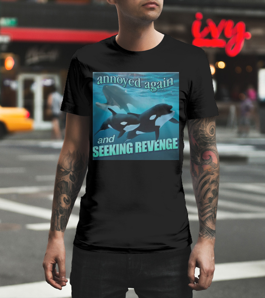 Annoyed Again And Seeking Revenge Orca T-Shirt