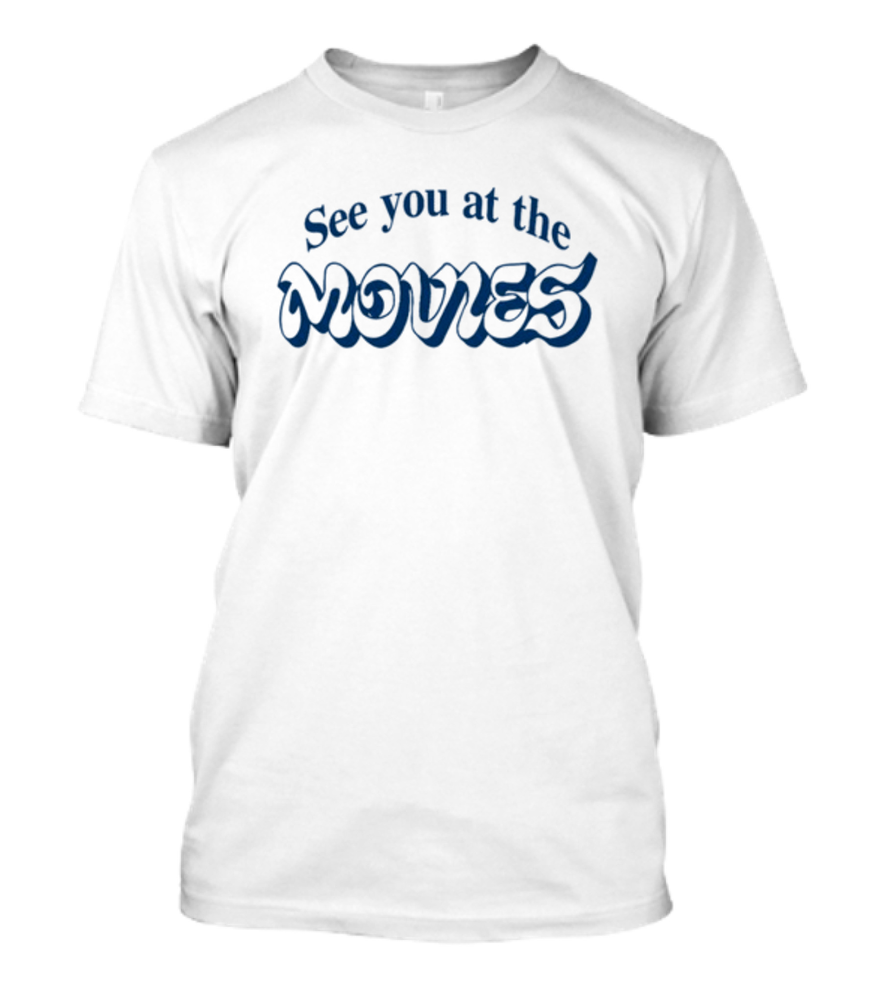 See You At The Movies T-Shirt