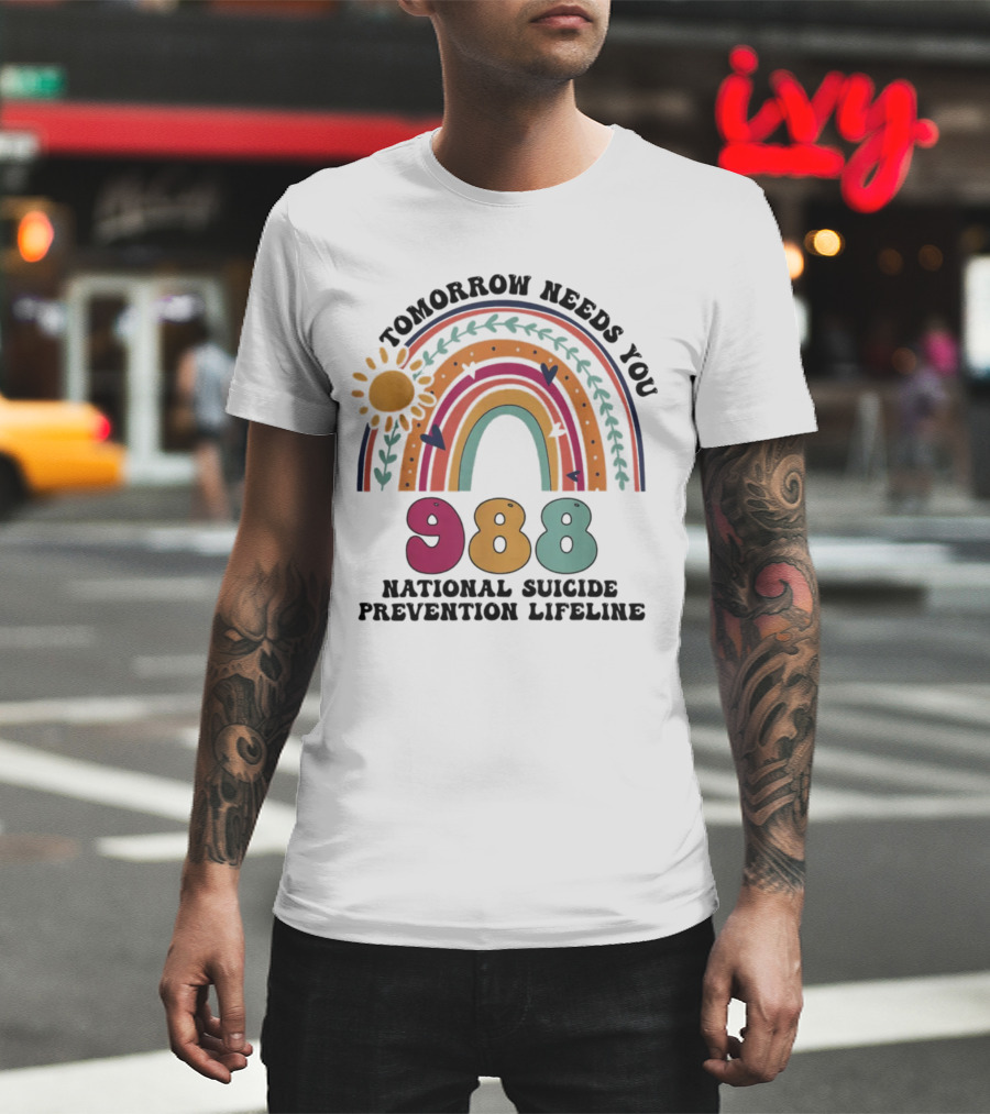 Tomorrow Needs You 988 National Suicide Prevention Lifeline Rainbow Sun T-Shirt