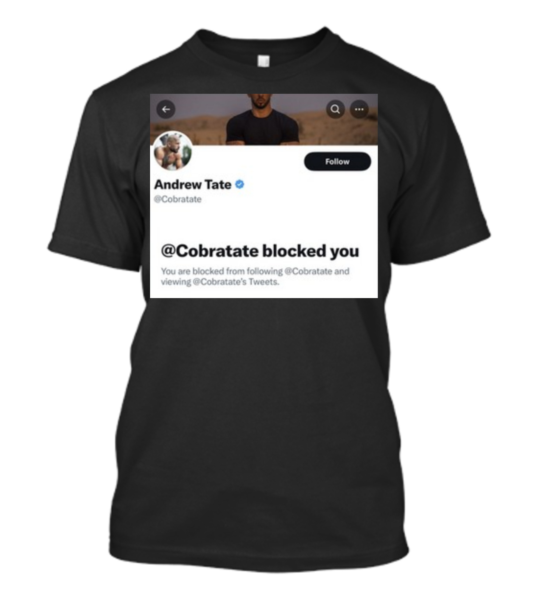 Andrew Tate Cobratare Blocked You Twitter Account Screenshot T-Shirt