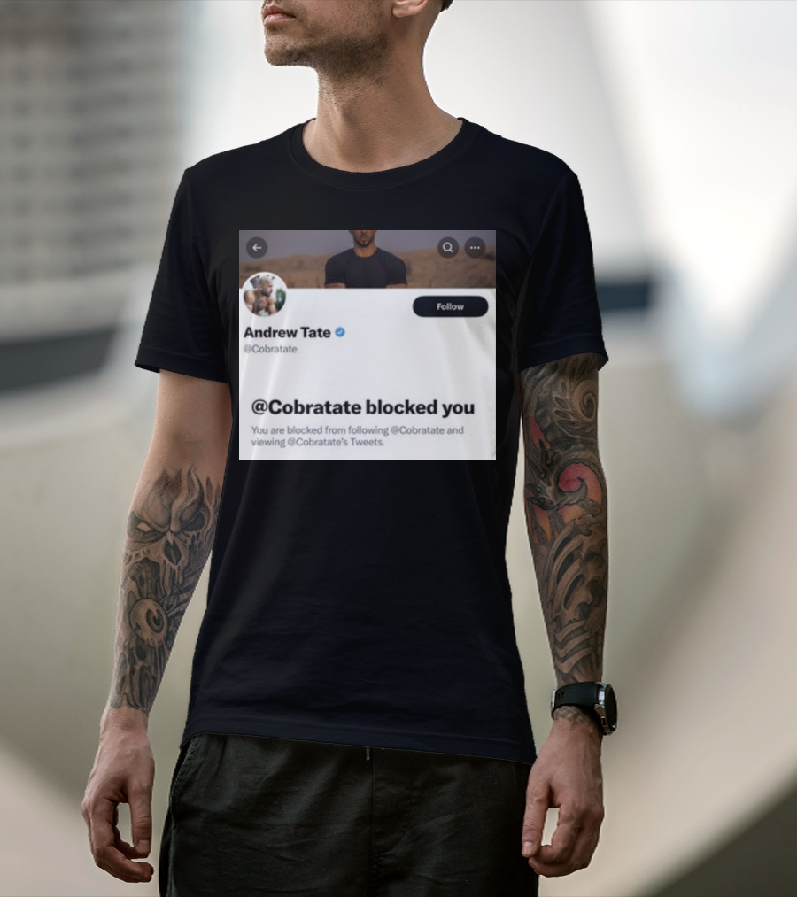 Andrew Tate Cobratare Blocked You Twitter Account Screenshot T-Shirt