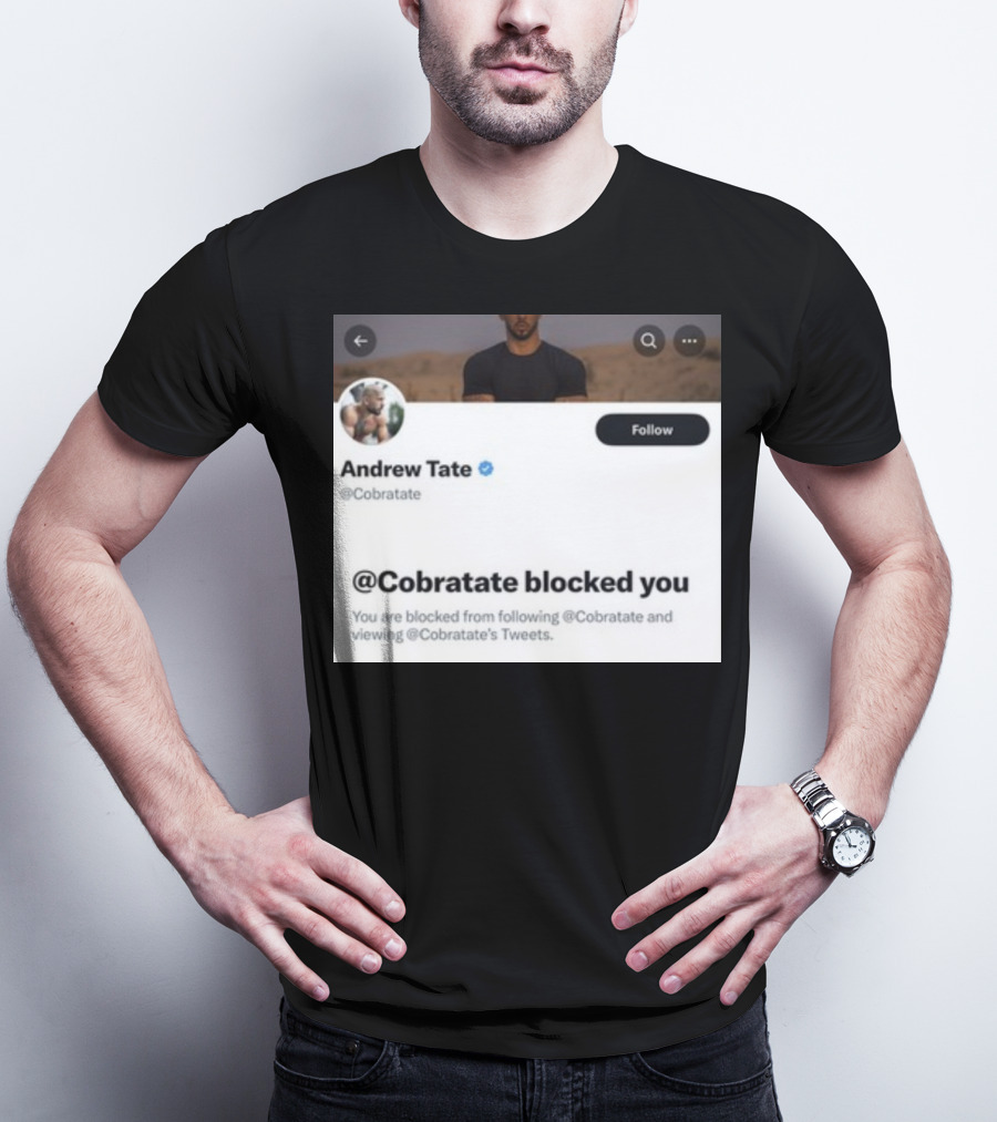 Andrew Tate Cobratare Blocked You Twitter Account Screenshot T-Shirt