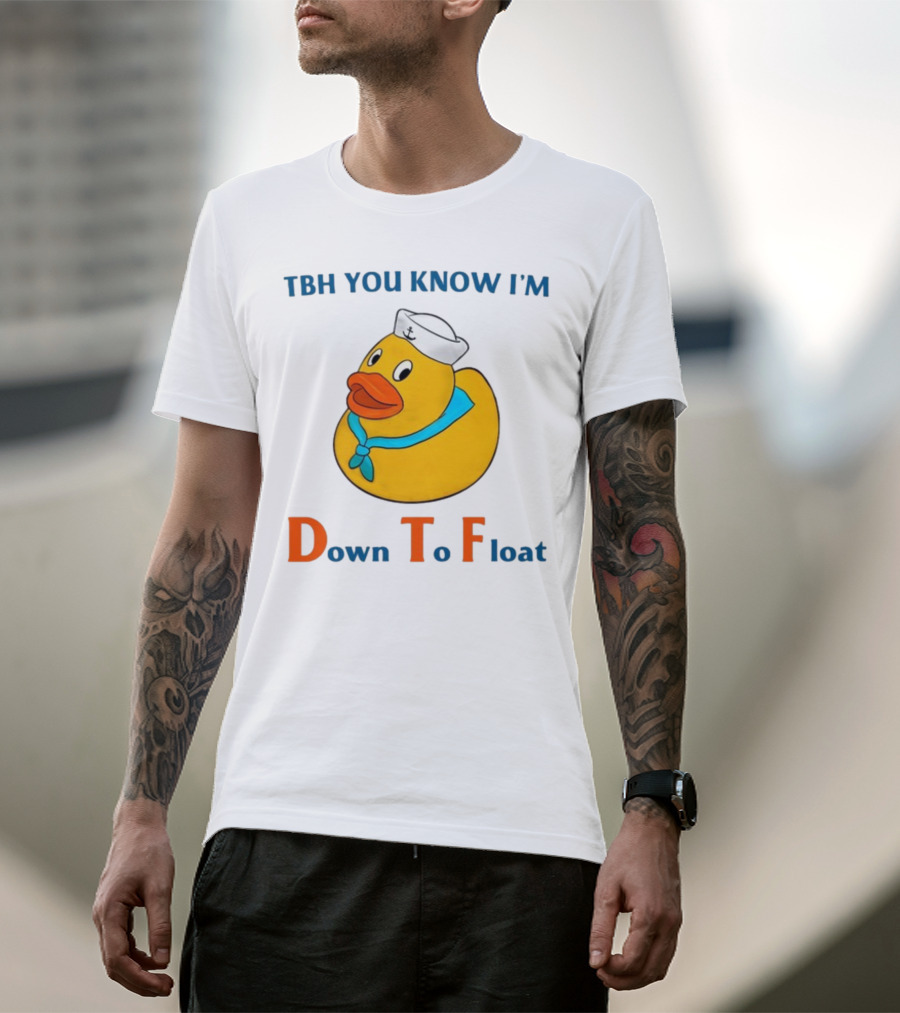 TBH You Know I'm Down To Float Rubber Duck With Sailor Hat T-Shirt