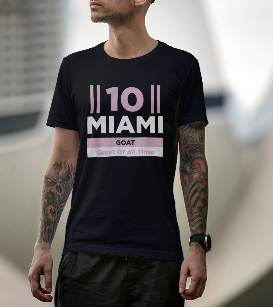 10 Miami GOAT Great Of All Time T-Shirt