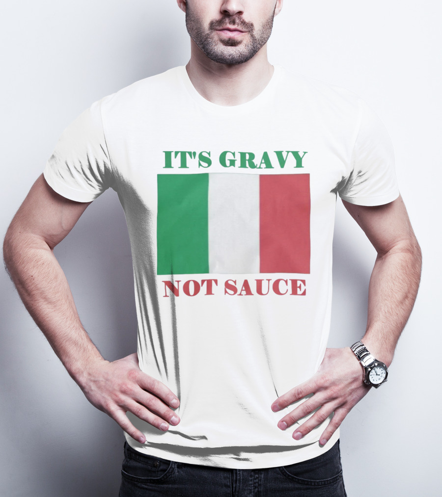 Italian Flag It's Gravy Not Sauce T-Shirt