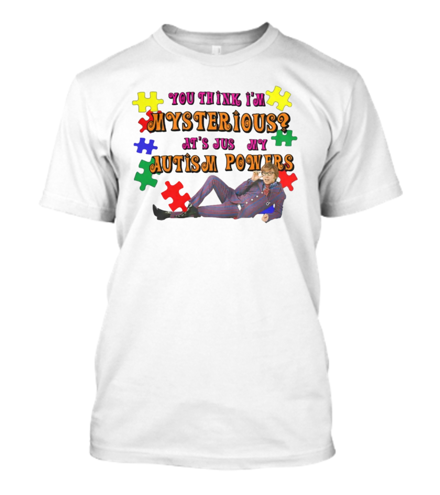 You Think I'm Mysterious That's Just My Autism Powers Puzzle Pieces Suit T-Shirt