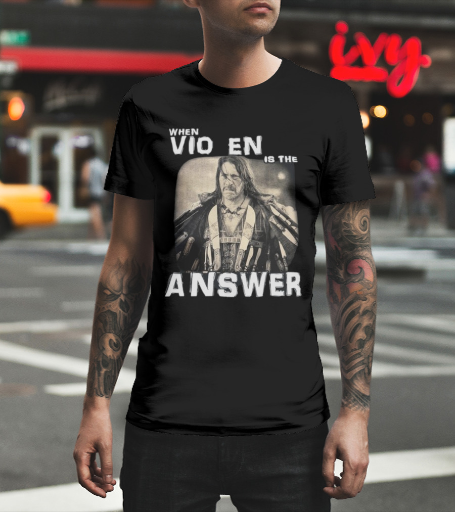 Danny Trejo When Violence Is The Answer T-Shirt
