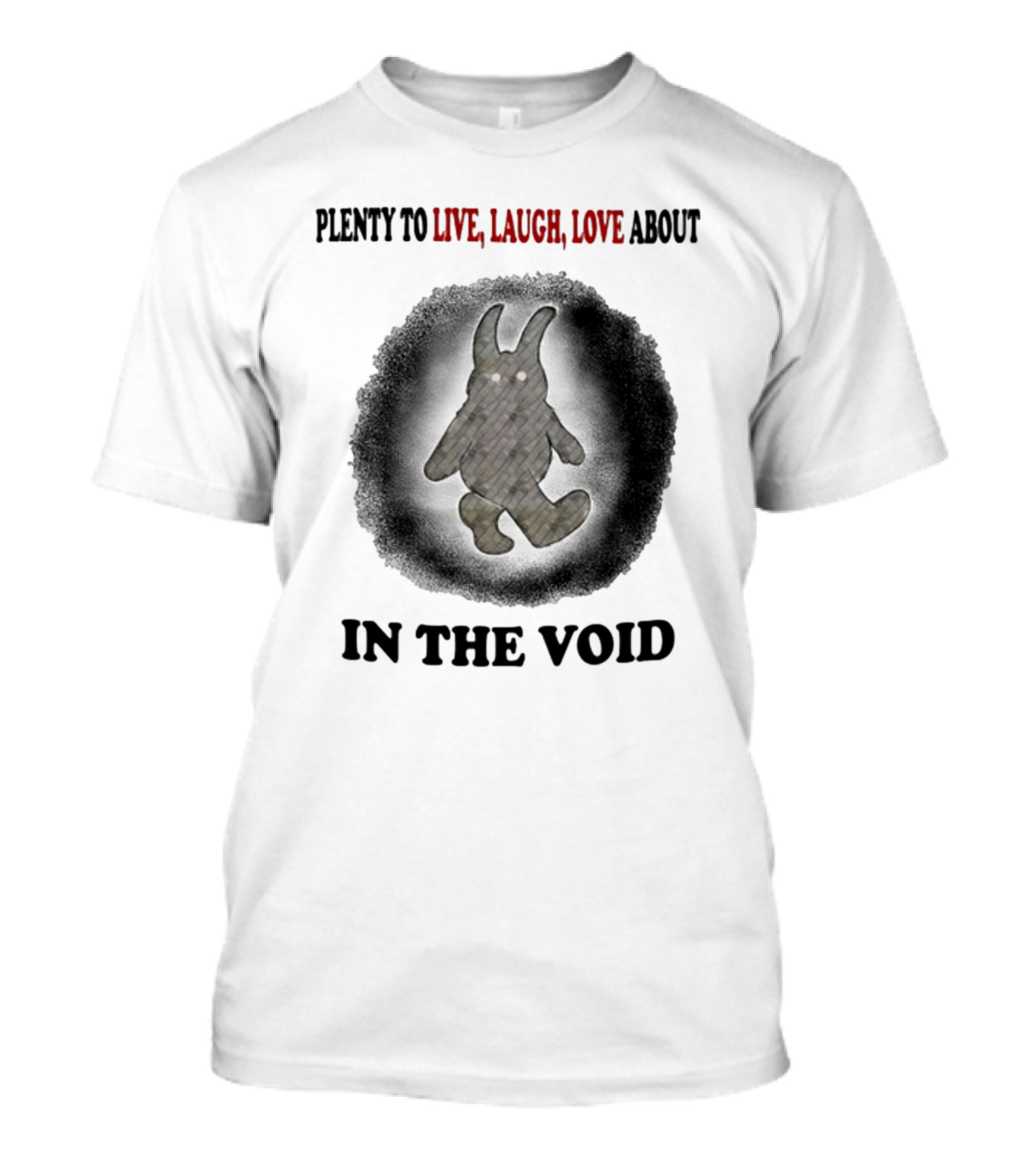 Jmcgg Plenty To Live Laugh Love About In The Void With Shadowy Creature T-Shirt
