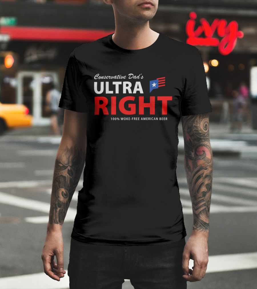 Conservative Dad's Ultra Right 100% Woke-Free American Beer T-Shirt