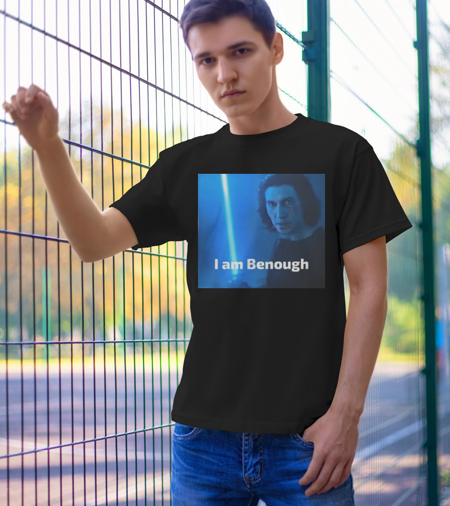 I Am Benough Kylo Ren Parody With Blue Lightsaber T-Shirt