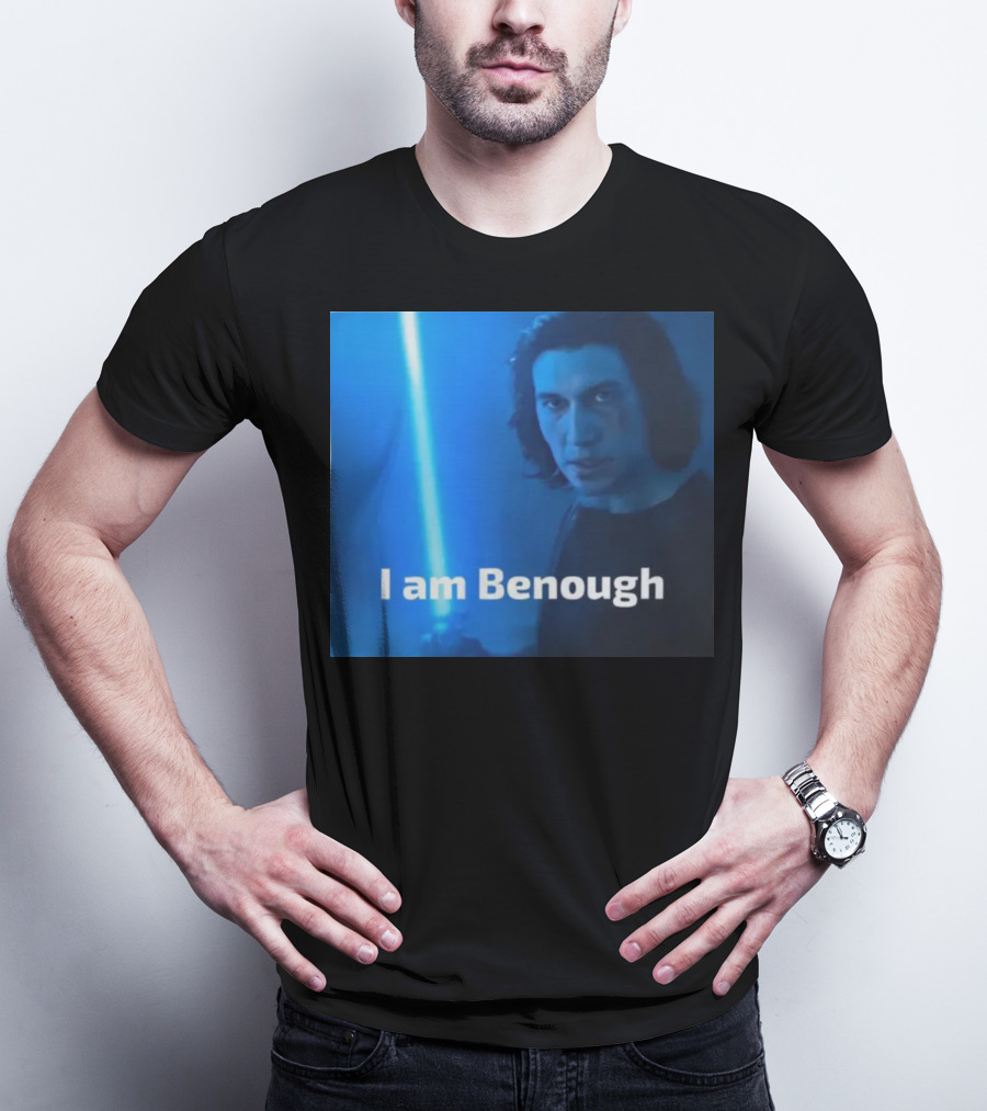 I Am Benough Kylo Ren Parody With Blue Lightsaber T-Shirt