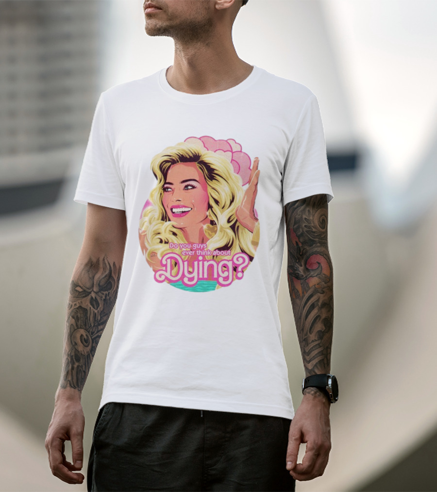 Do You Guys Ever Think About Dying Existential Barbie Retro Pop T-Shirt