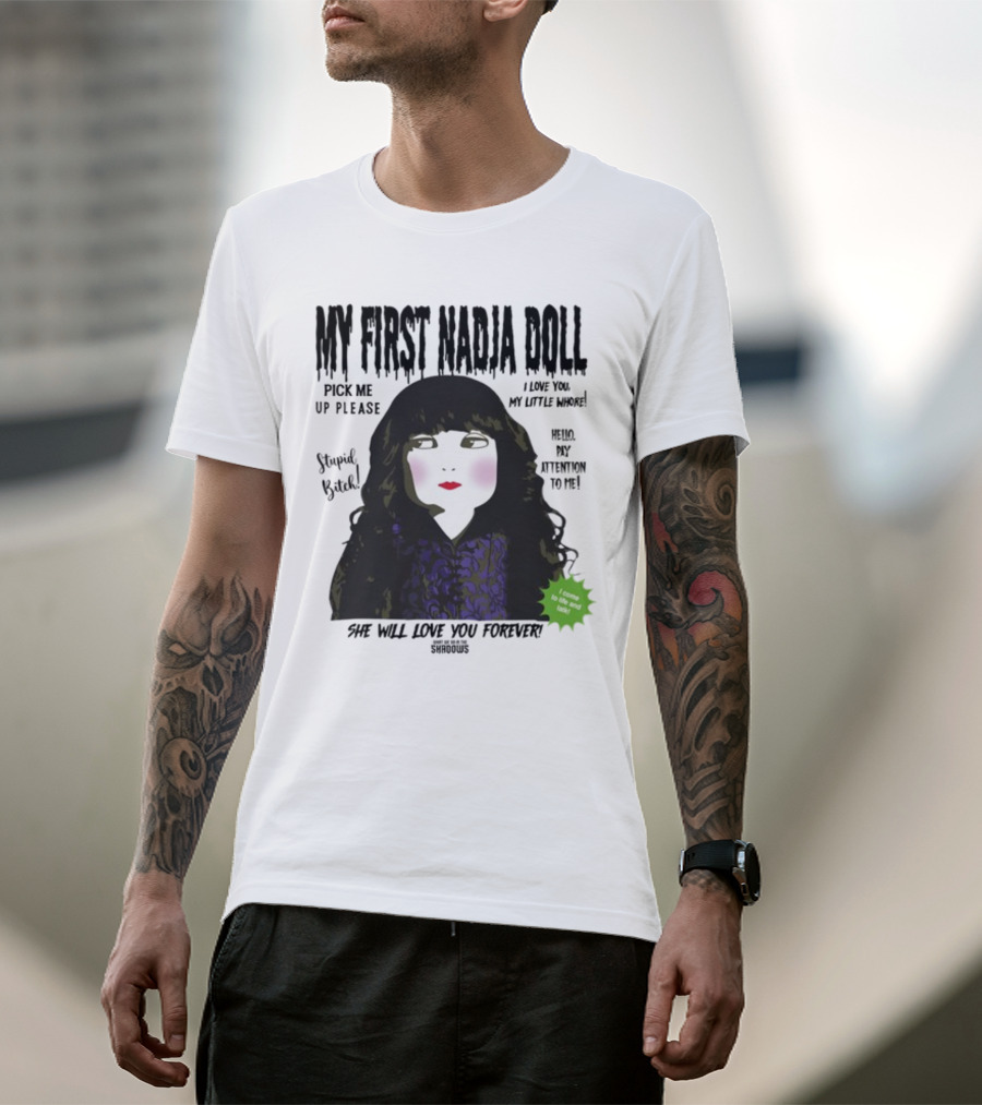 My First Nadja Doll She Will Love You Forever Pick Me Up Please Attention To Me T-Shirt