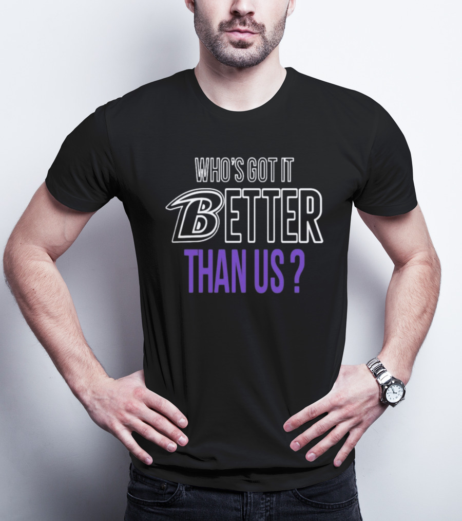 John Harbaugh Who's Got It Better Than Us B Better Than Us? T-Shirt