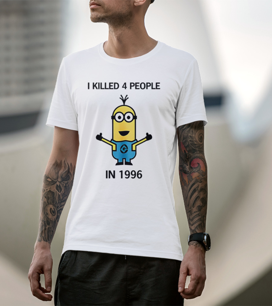 I Killed 4 People In 1996 Minion T-Shirt