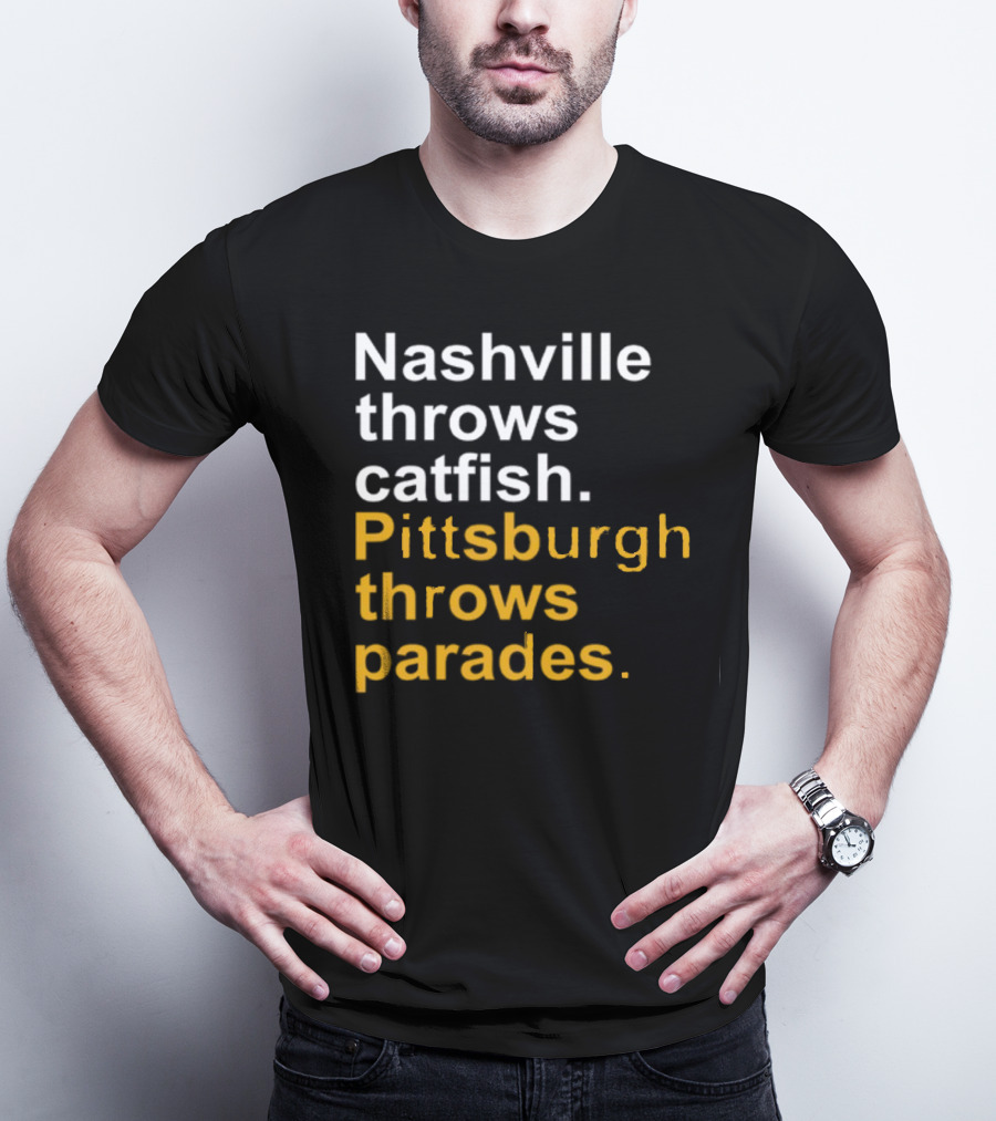 Nashville Throws Catfish Pittsburgh Throws Parades Shirt Sports Rivalry Humor T-Shirt