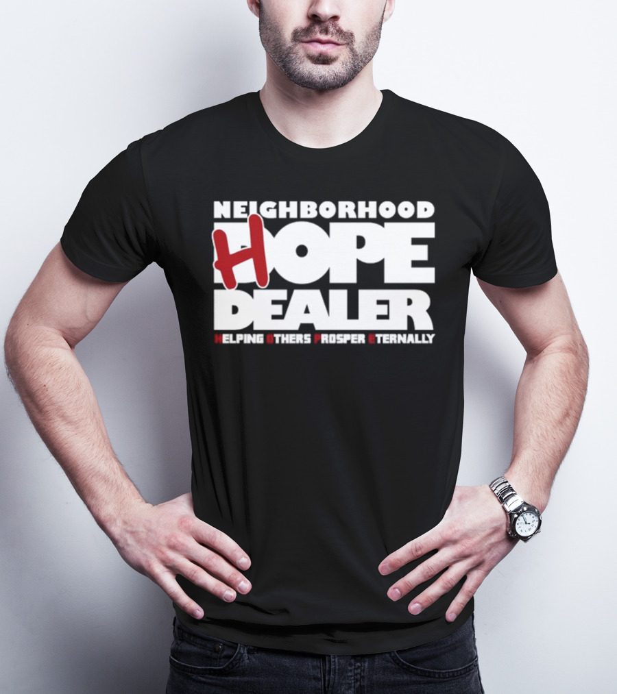 Neighborhood Hope Dealer Helping Others Prosper Eternally T-Shirt