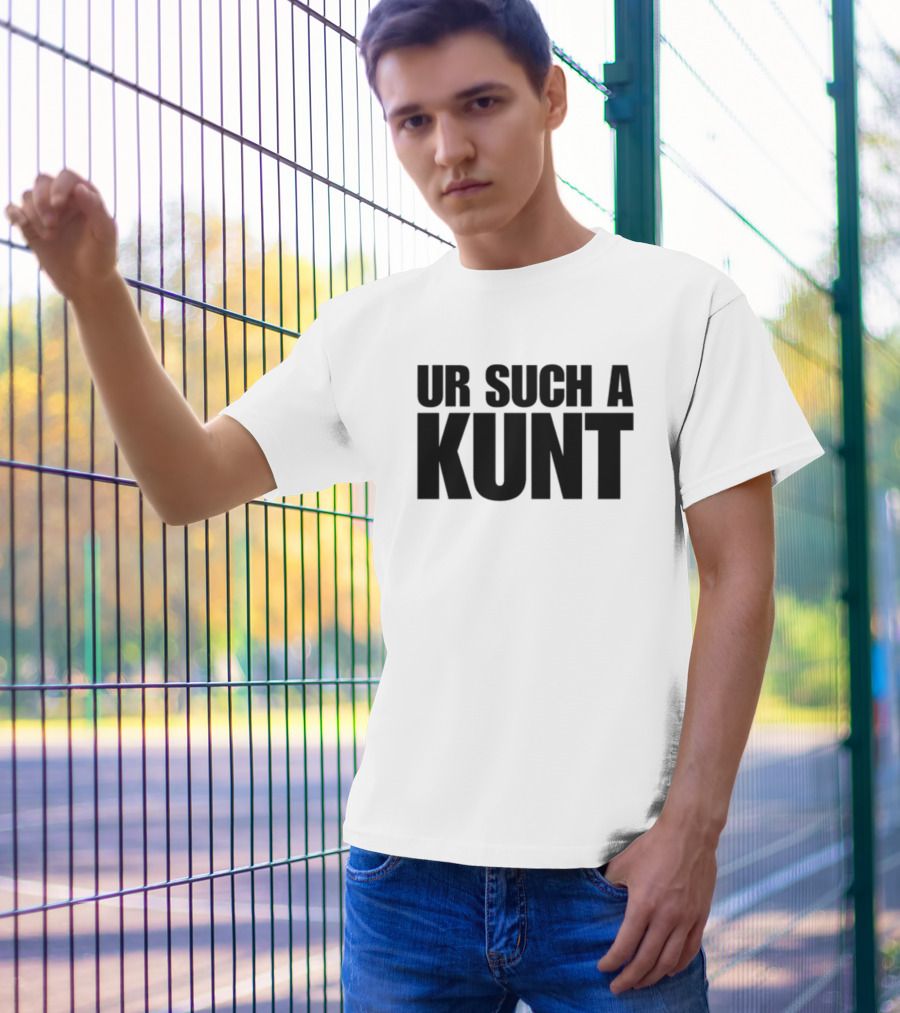Aanuworld Ur Such A Kunt T-Shirt