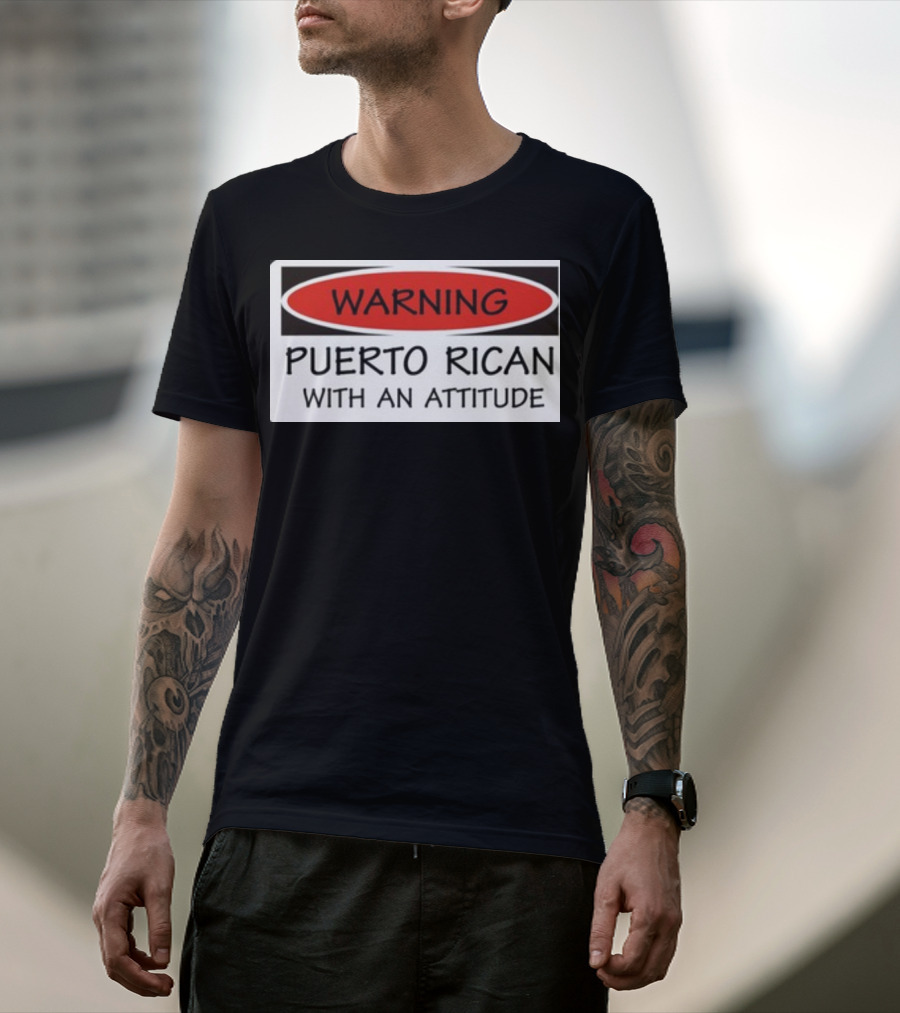 Warning Puerto Rican With An Attitude T-Shirt