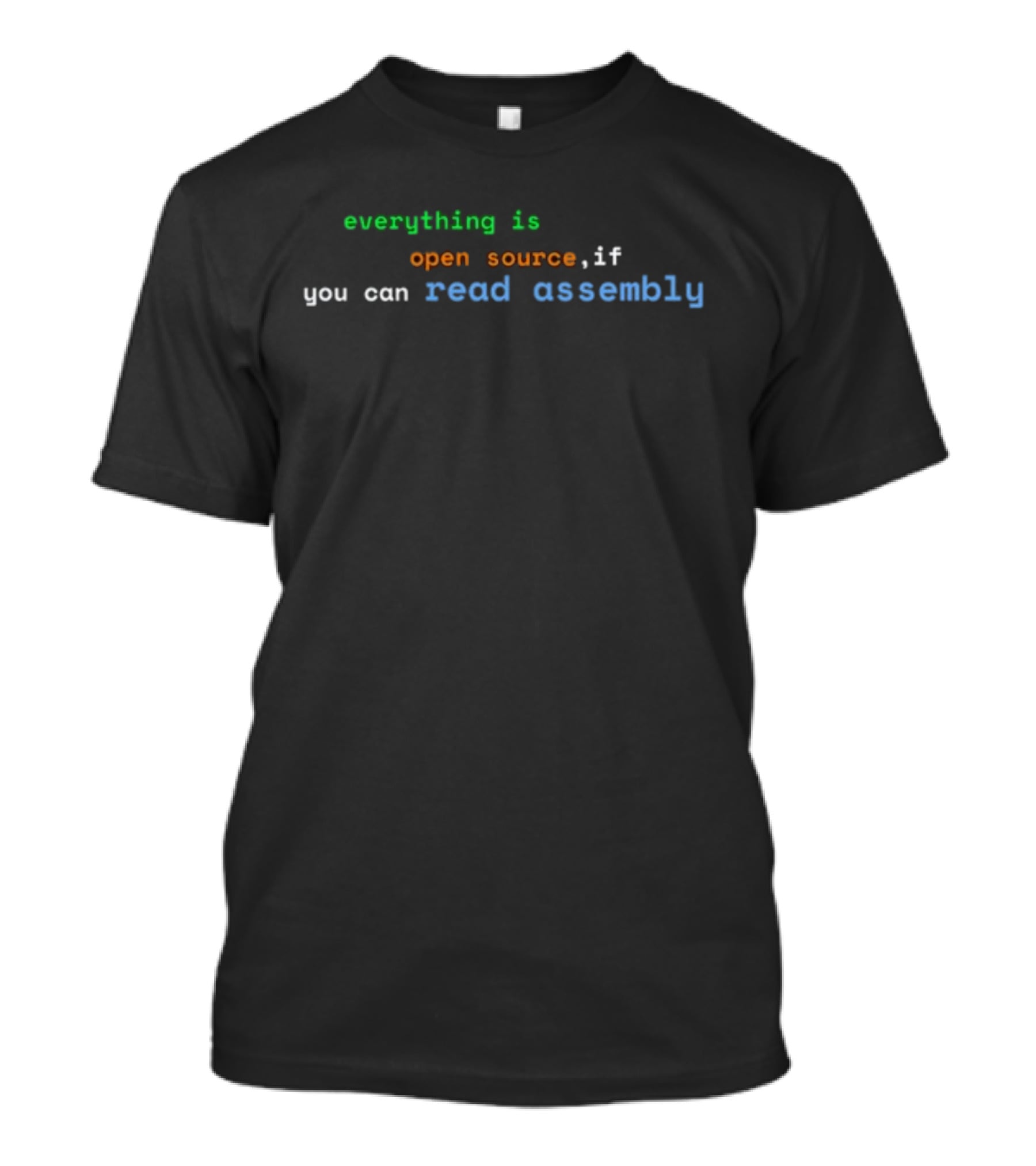 Everything Is Open Source If You Can Read Assembly T-Shirt