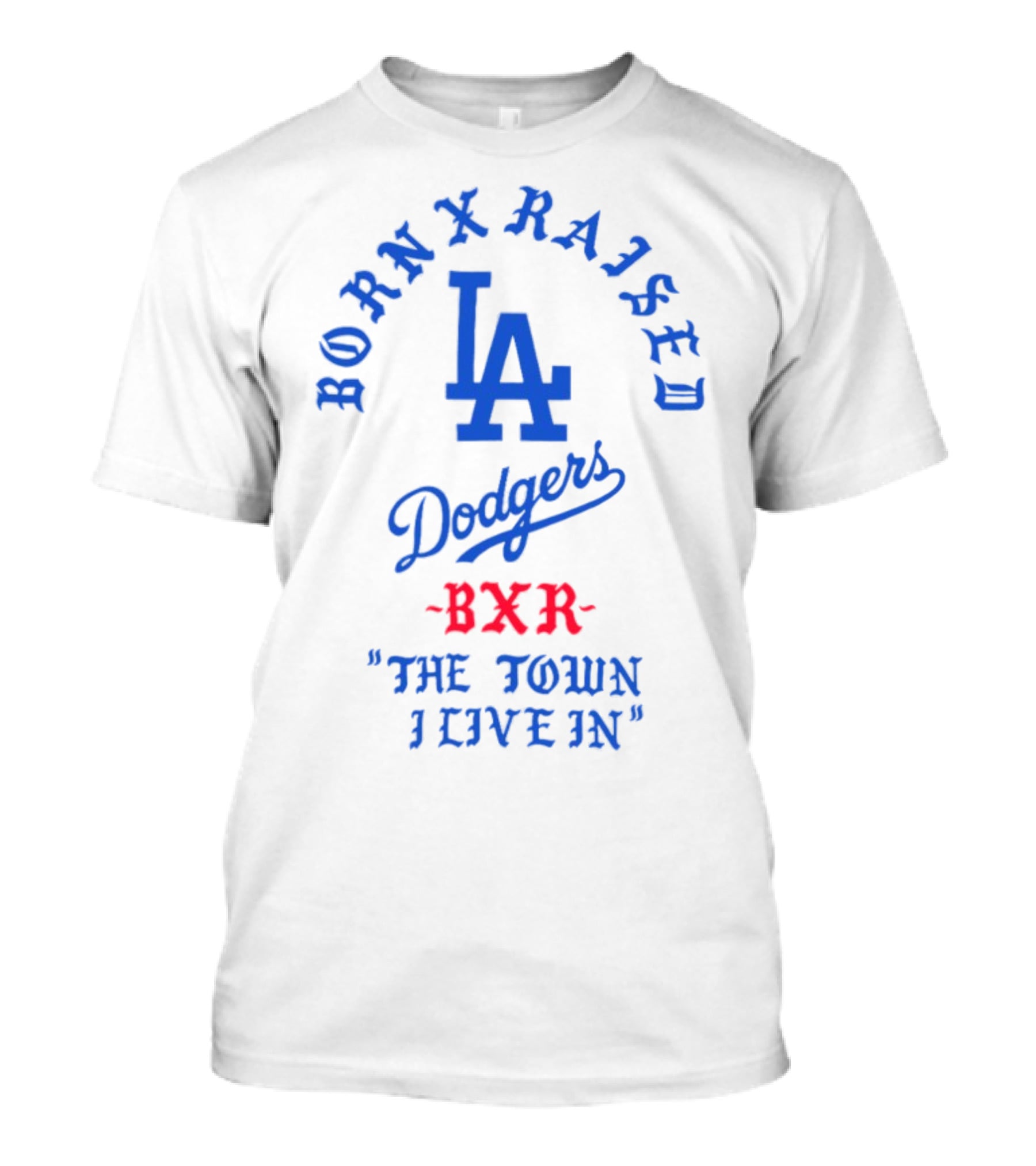 Born X Raised Dodgers LA BXR The Town I Live In T-Shirt