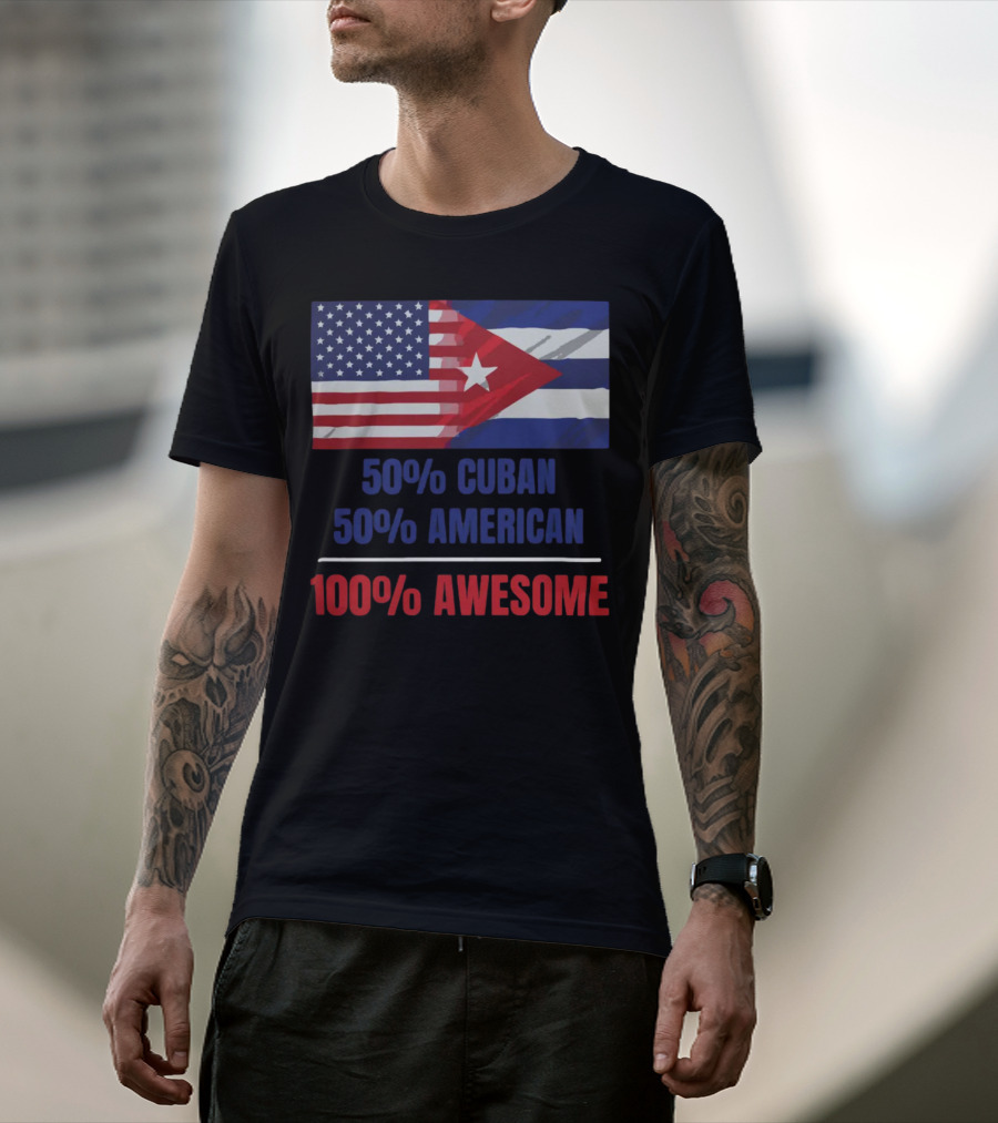 50 Cuban 50 American 100 Awesome SOS Cuba Dual Flag T-Shirt