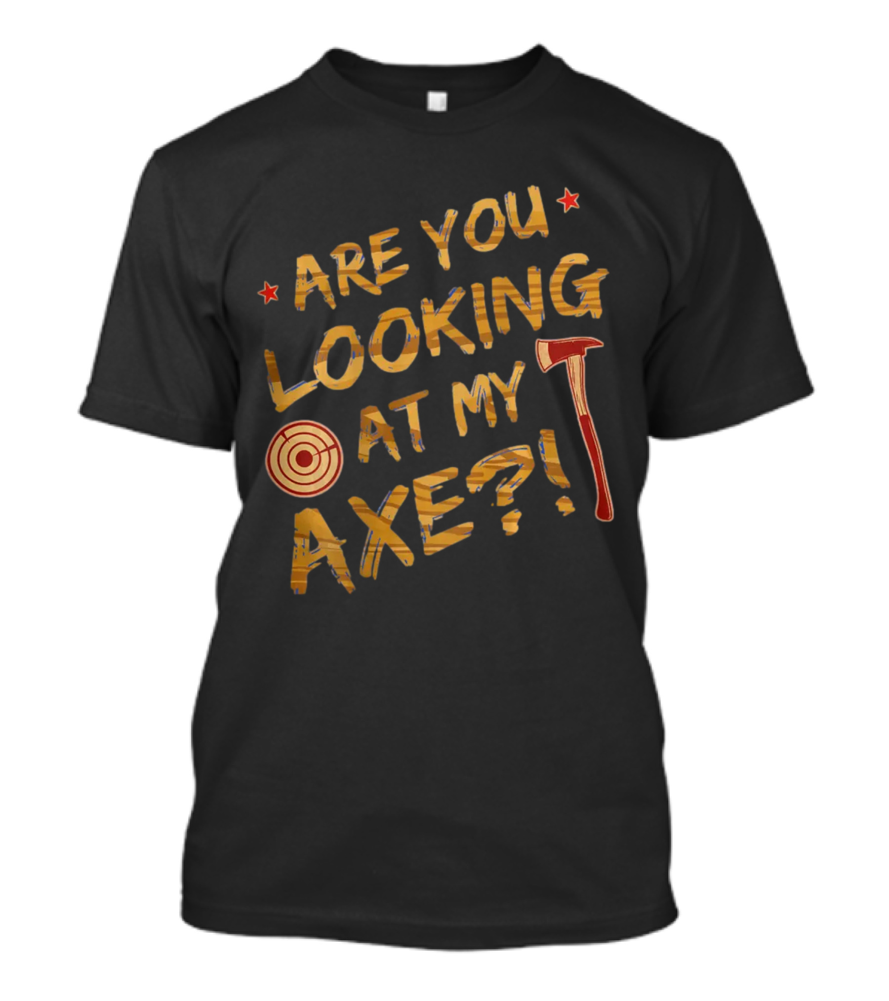 Are You Looking At My Axe Hatchet Throwing Target T-Shirt