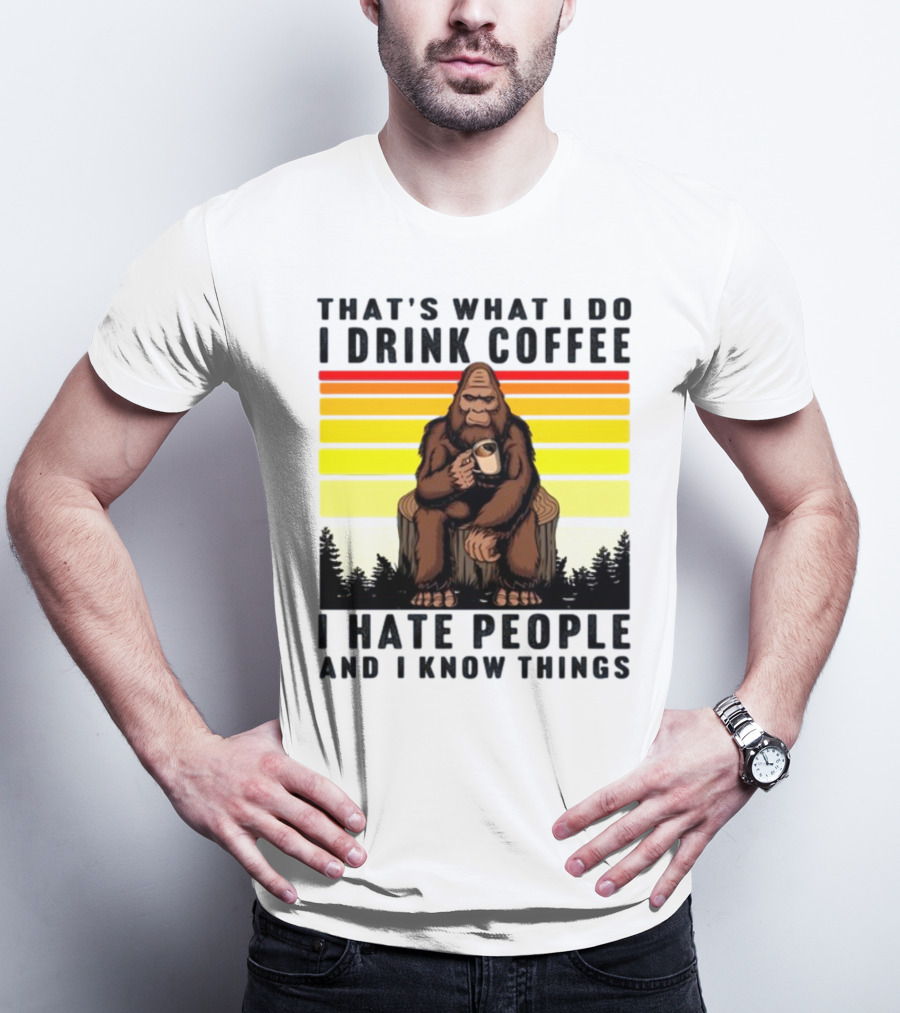 That's What I Do I Drink Coffee I Hate People And I Know Things Orangutan T-Shirt