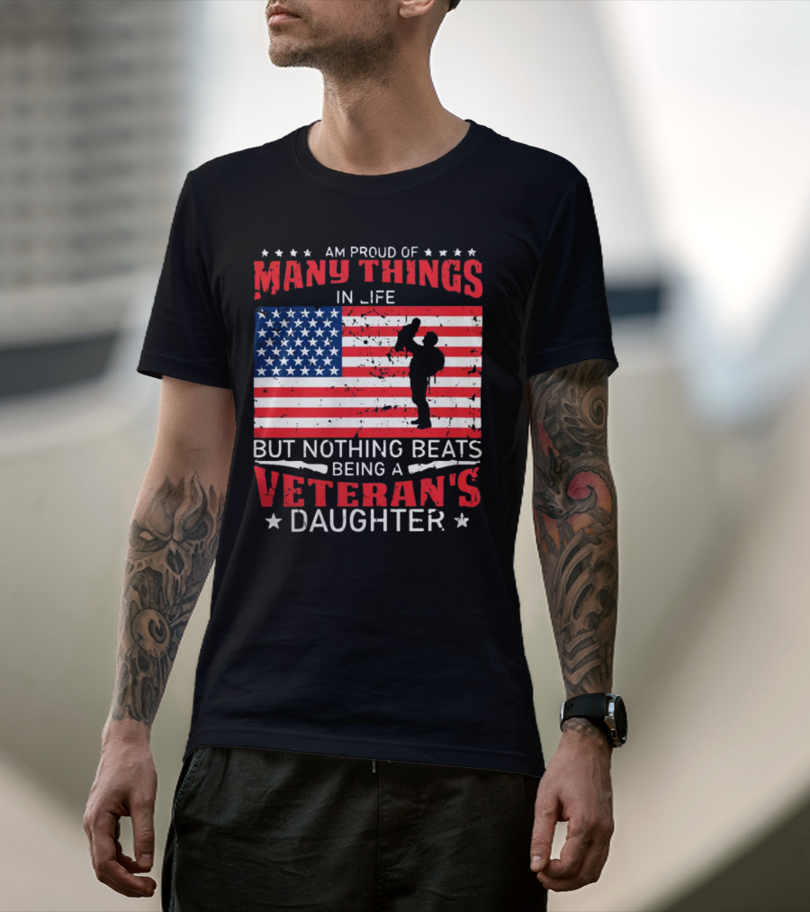 Proud Of Many Things In Life American Flag Silhouette Nothing Beats Being A Veteran's Daughter T-Shirt