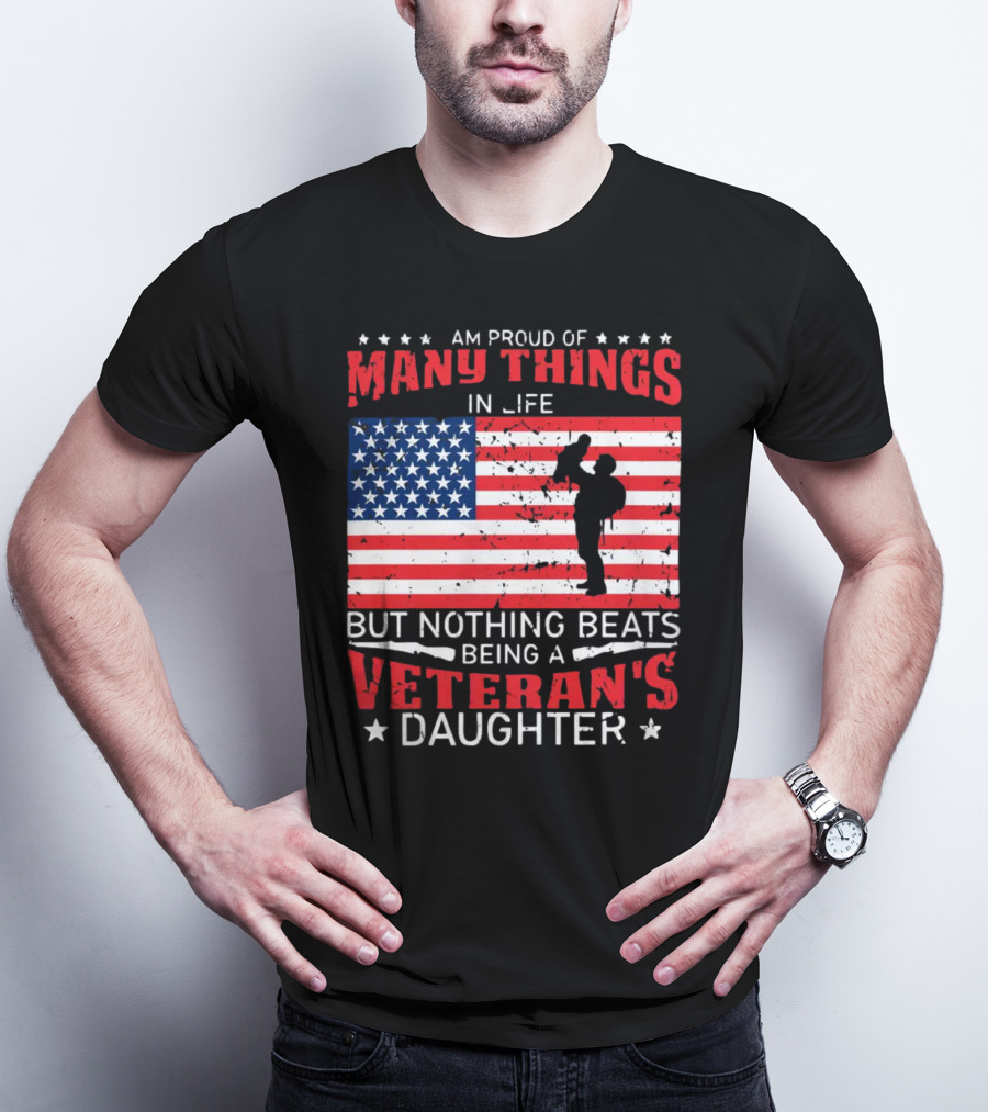 Proud Of Many Things In Life American Flag Silhouette Nothing Beats Being A Veteran's Daughter T-Shirt