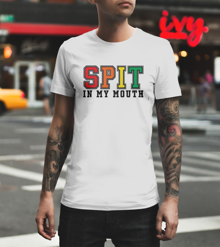 ShirtsThatGoHard SPIT IN MY MOUTH Bold Rainbow Letters T-Shirt