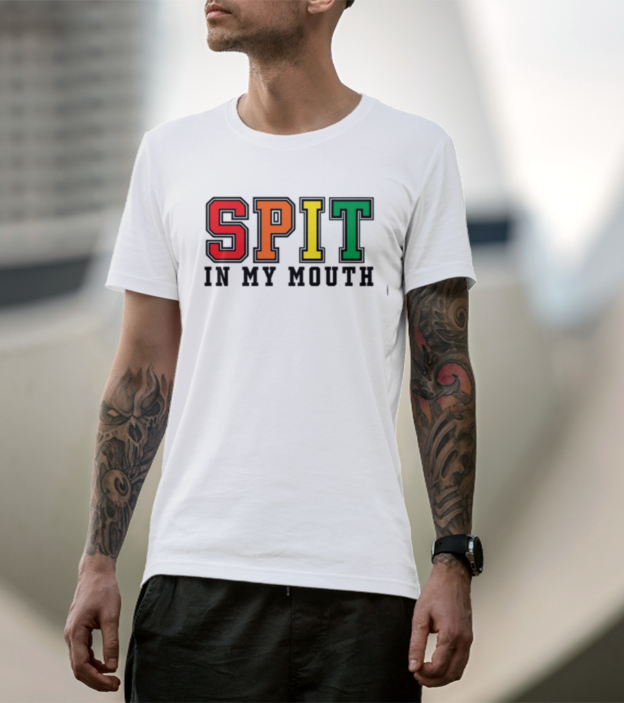 ShirtsThatGoHard SPIT IN MY MOUTH Bold Rainbow Letters T-Shirt