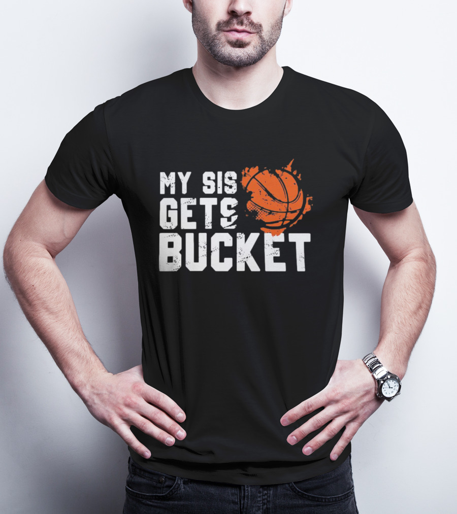 Women's My Sis Gets Buckets Basketball Sister 246 T-Shirt