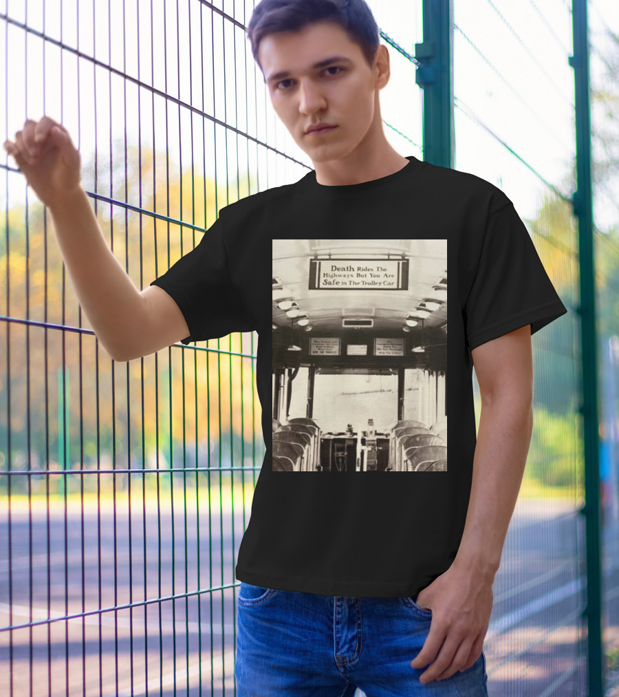 Death Rides The Highways But You Are Safe In The Trolley Car Vintage Safety Warning T-Shirt