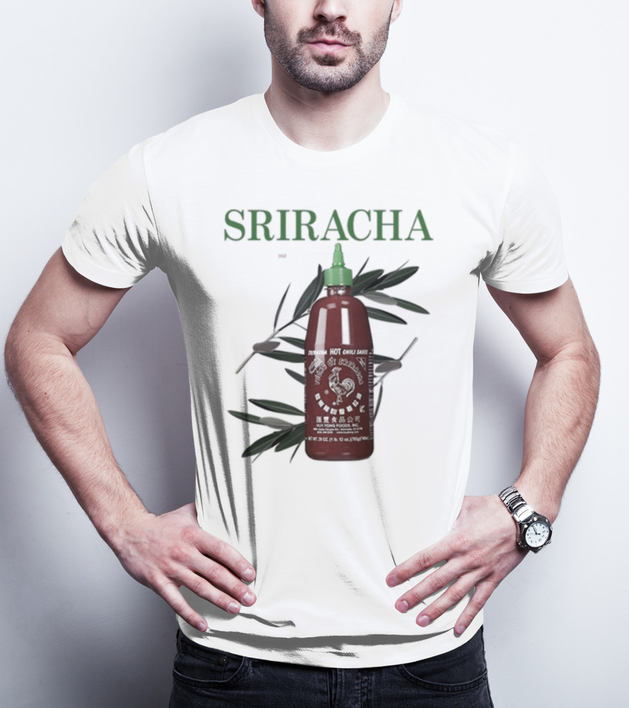 Sriracha You Can Pretty Much Put It On Everything Middleclassfancy Hot Chili Sauce Bottle T-Shirt