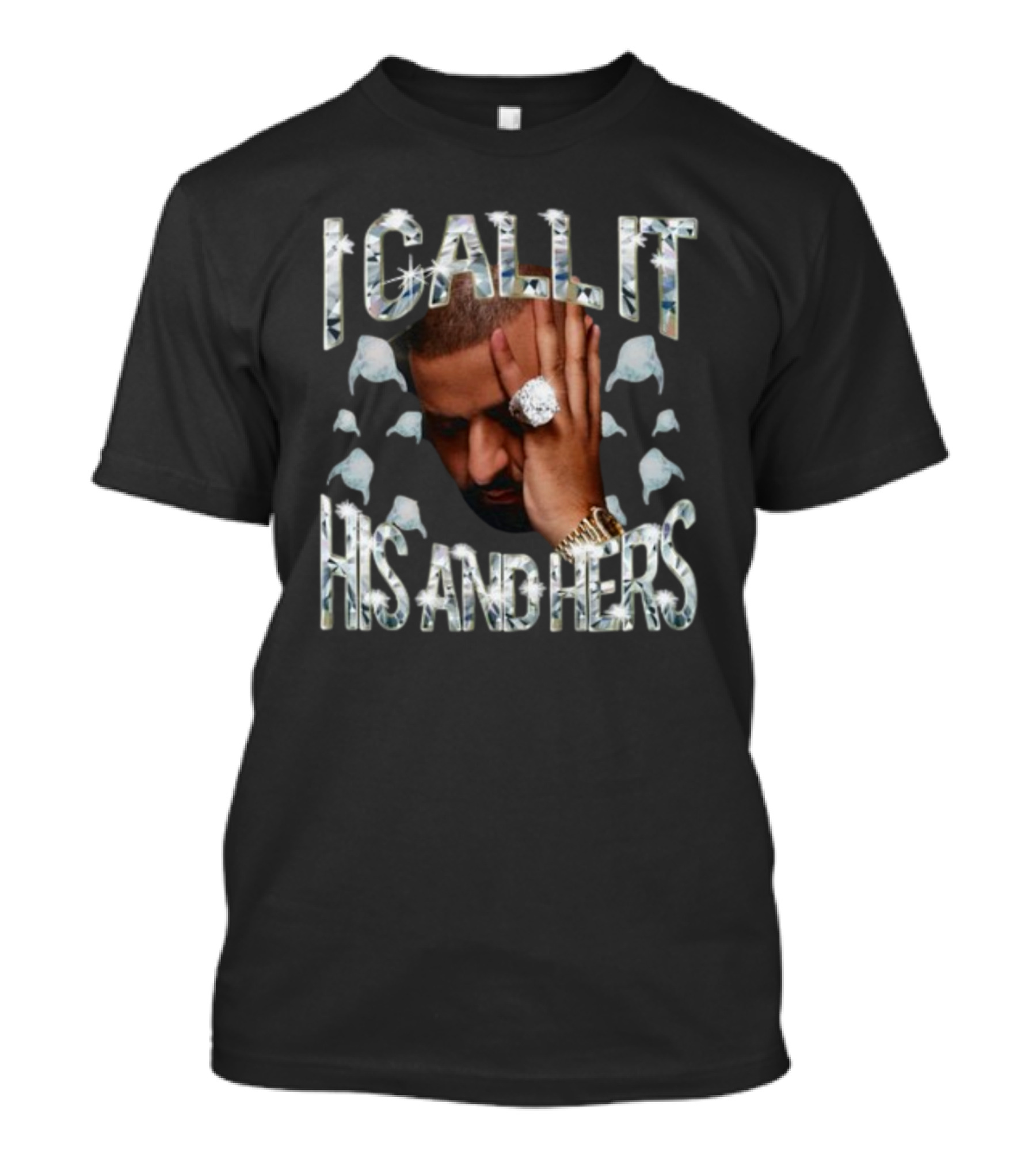 I Call It His And Hers DJ Khaled Engagement Diamonds Fashion T-Shirt