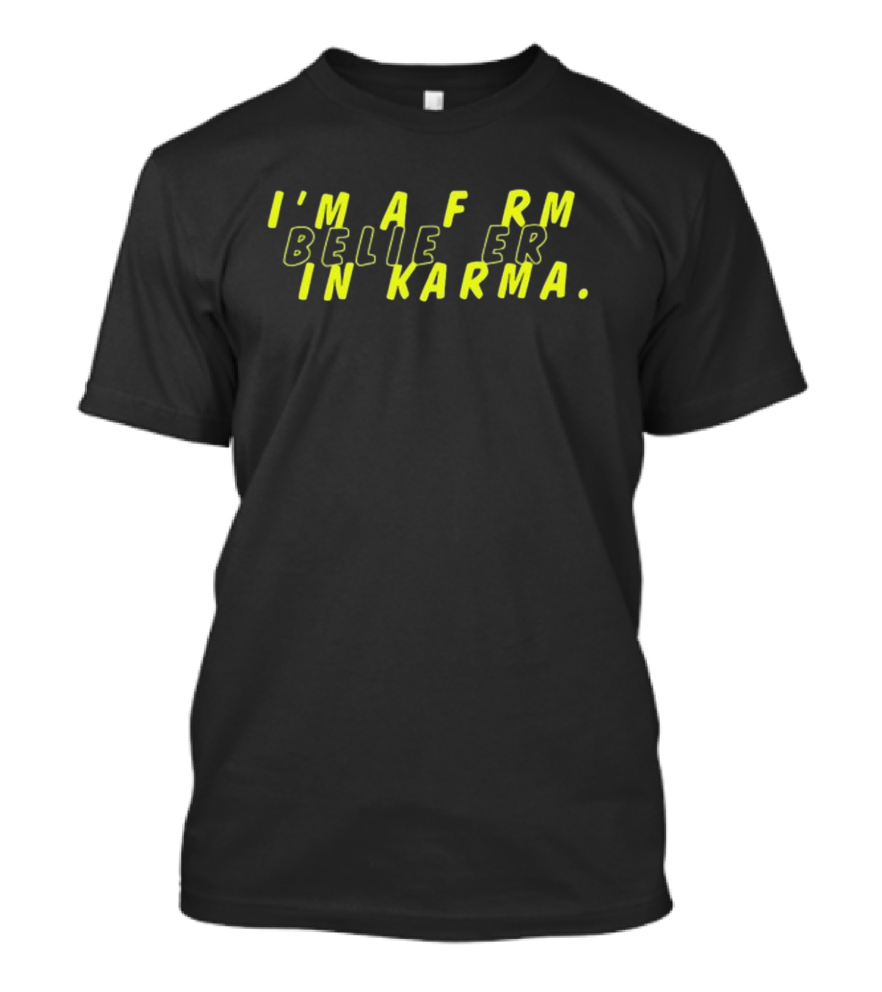 I'm A Firm Believer In Karma Distorted Text Optical Illusion T-Shirt