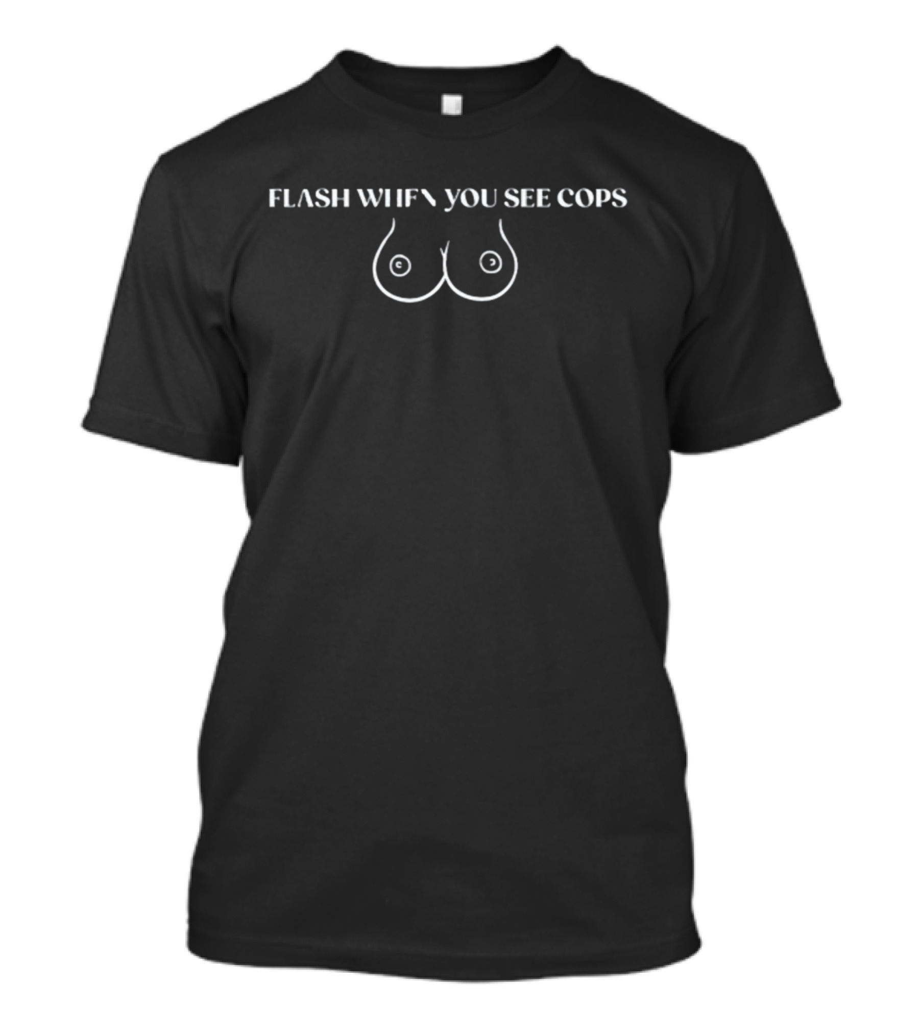 FLASH WHEN YOU SEE COPS T-Shirt