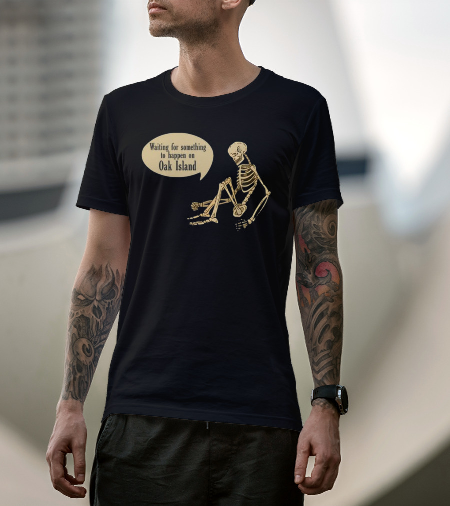 Waiting For Something To Happen On Oak Island With Skeleton Sitting In Anticipation T-Shirt