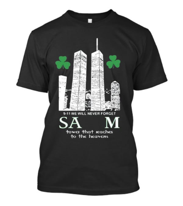 9-11 We Will Never Forget Shamrock Salem Tower That Reaches To The Heavens T-Shirt