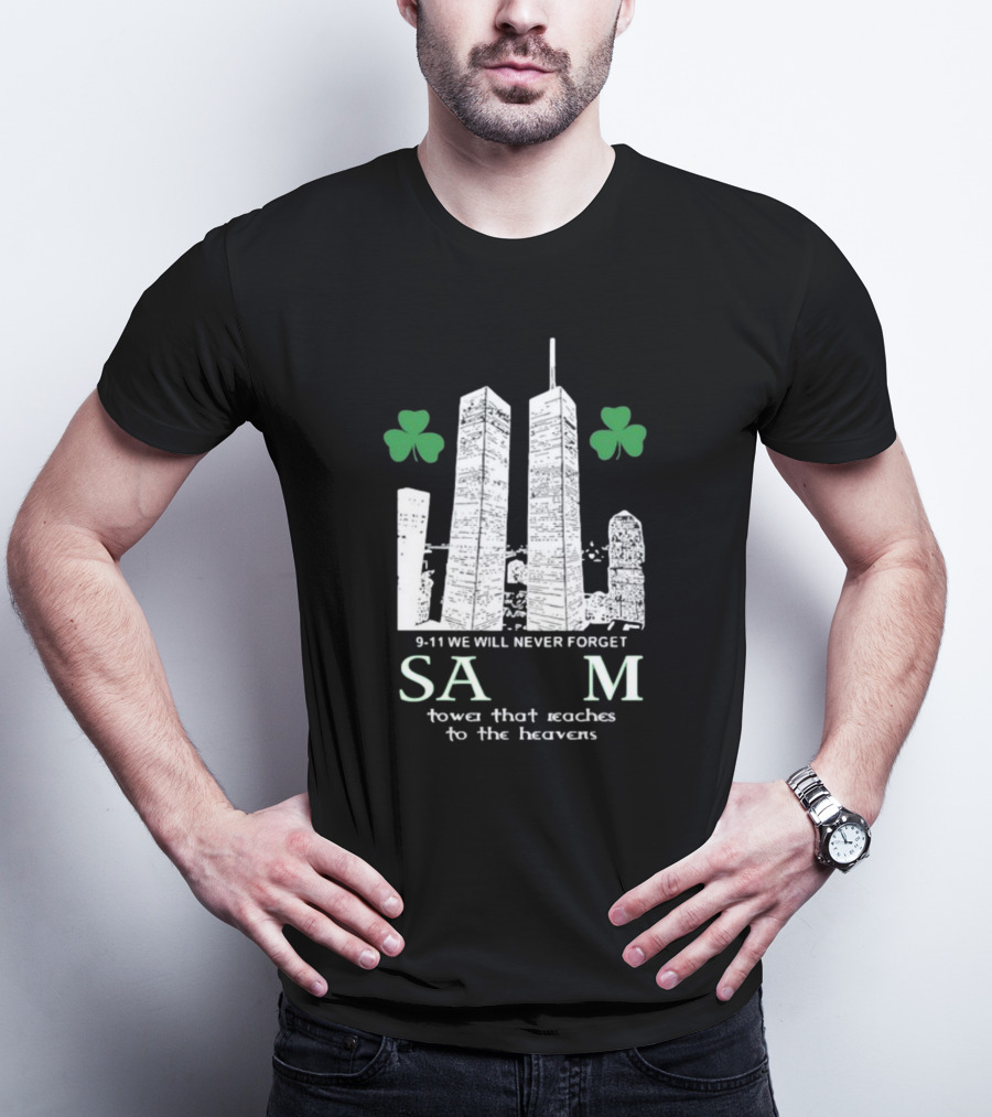 9-11 We Will Never Forget Shamrock Salem Tower That Reaches To The Heavens T-Shirt
