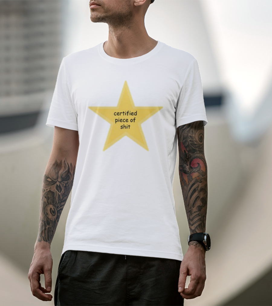 Certified Piece Of Shit Star T-Shirt