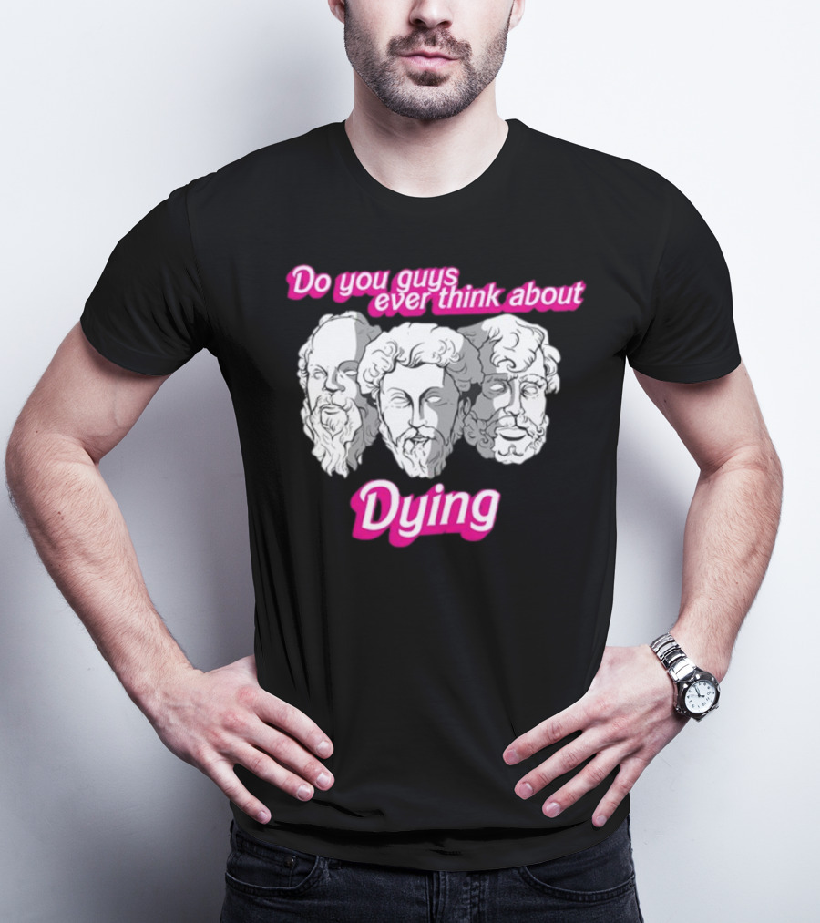 Do You Guys Ever Think About Dying Philosophers Greek Statue Heads T-Shirt